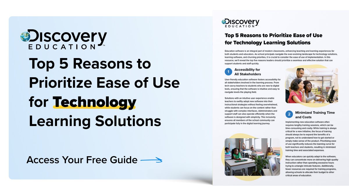 Top 5 Reasons to Prioritize Ease of Use for EdTech | Discovery Education